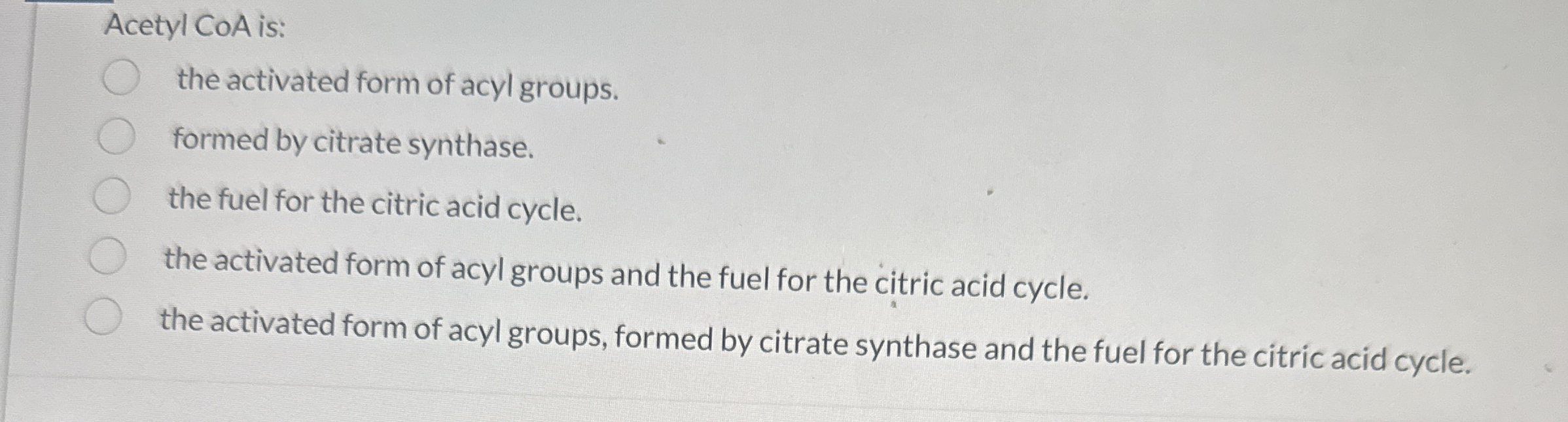 Solved Acetyl CoA is:the activated form of acyl | Chegg.com