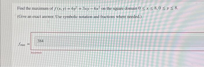 Solved Find the maximum of f(x,y)=6y2+3xy−6x2 on the square | Chegg.com
