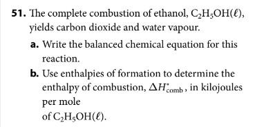 Solved 51. The complete combustion of ethanol, C2H5OH(O), | Chegg.com