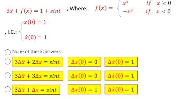 Solved 3x¨+f(x)=1+sint, Where: f(x)={x3−x3 if x≥0 if x