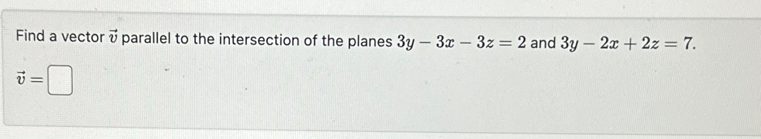 Solved Find a vector vec(v) ﻿parallel to the intersection of | Chegg.com