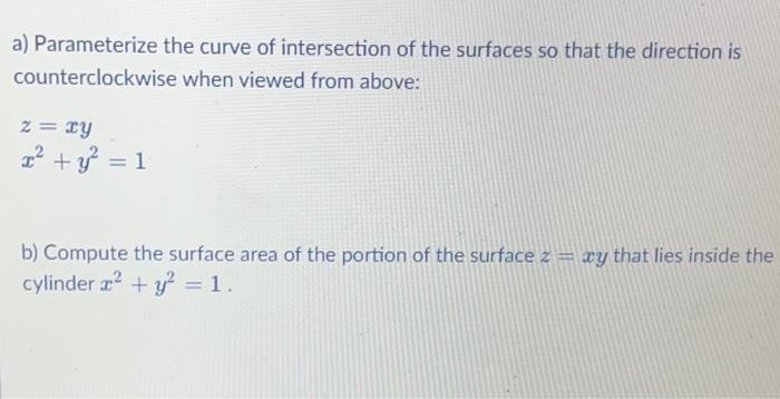 Solved a) Parameterize the curve of intersection of the | Chegg.com