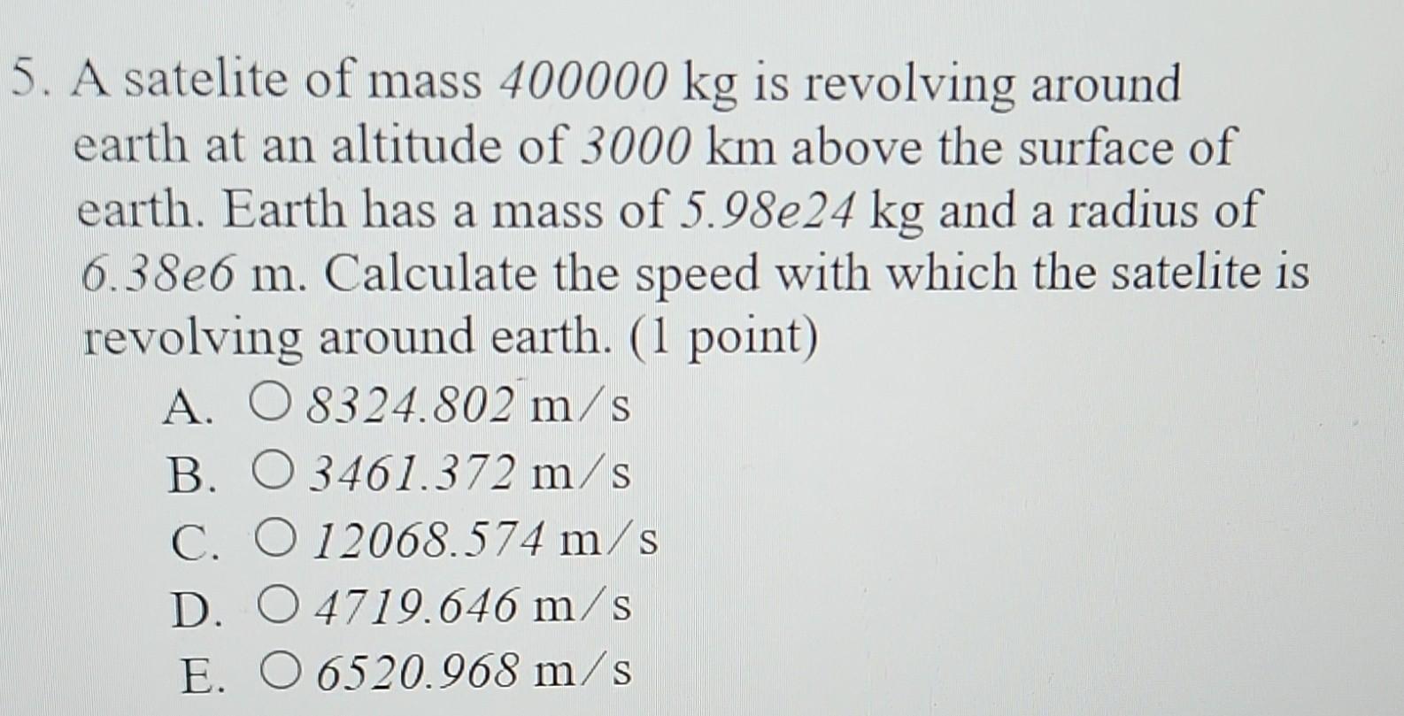 Solved A satelite of mass 400000 kg is revolving around | Chegg.com