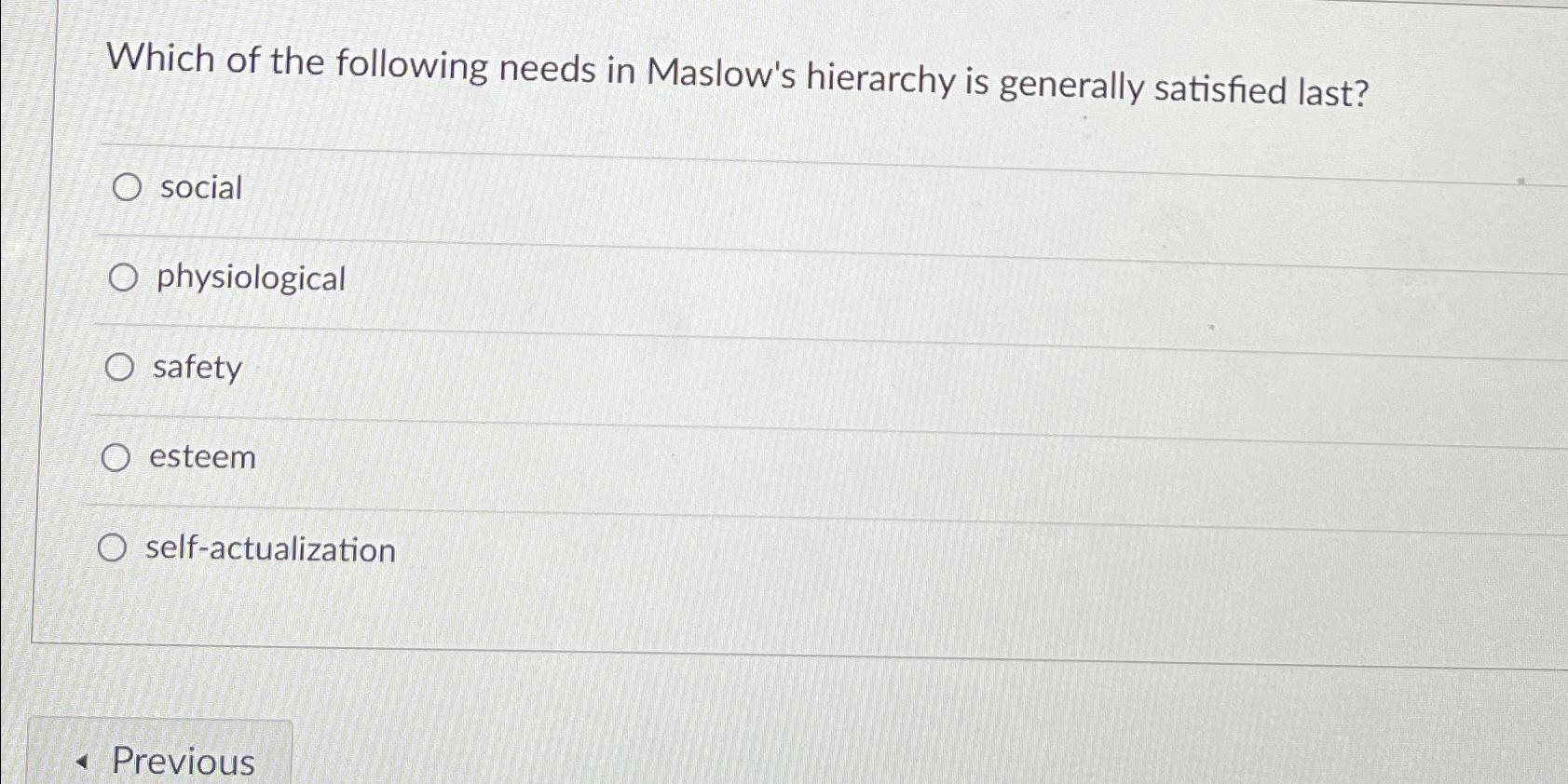 Solved Which of the following needs in Maslow's hierarchy is | Chegg.com