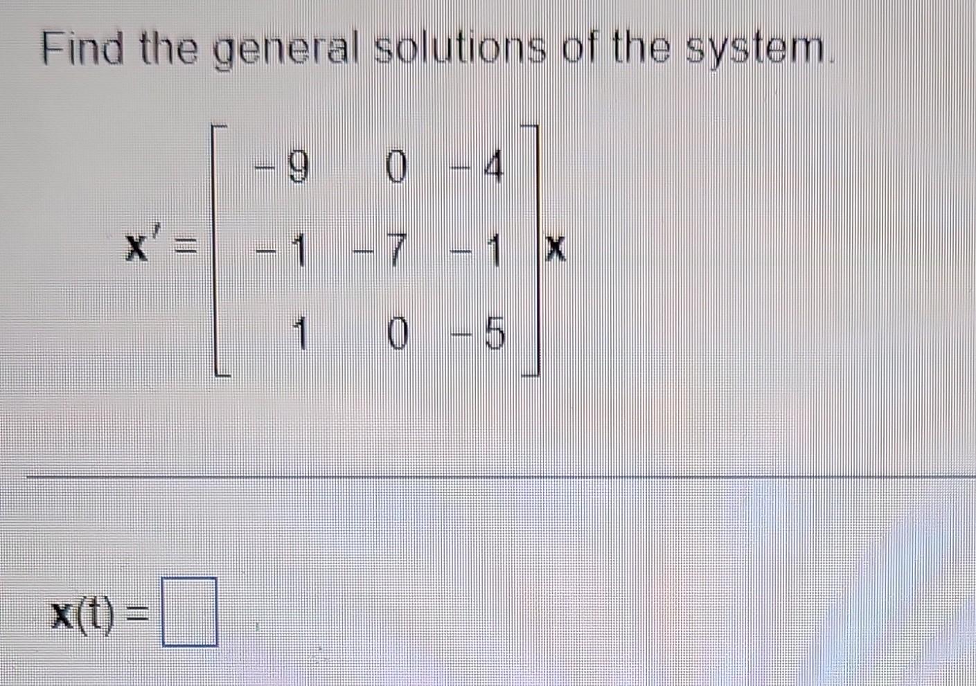 Solved Find the general solutions of the system. | Chegg.com
