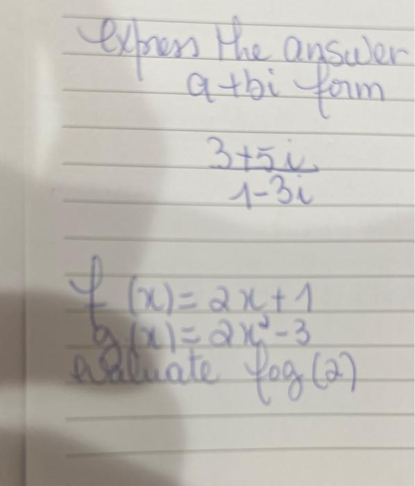 Solved Expors the answer a+bi form 1−3i3+5i | Chegg.com