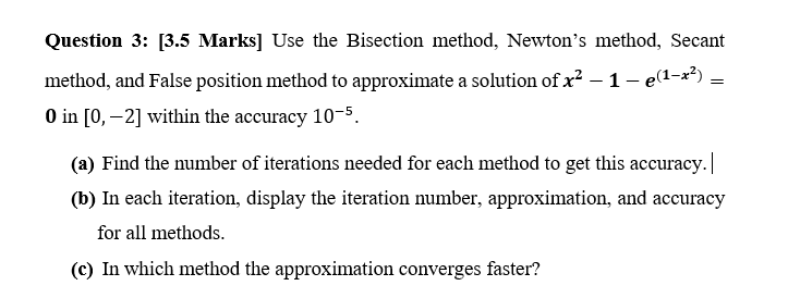 Solved Question 3: [3.5 ﻿Marks] ﻿Use the Bisection method, | Chegg.com
