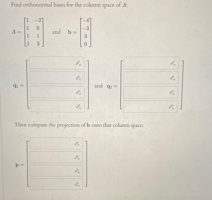 Solved Find orthonormal bases for the column space of A : | Chegg.com