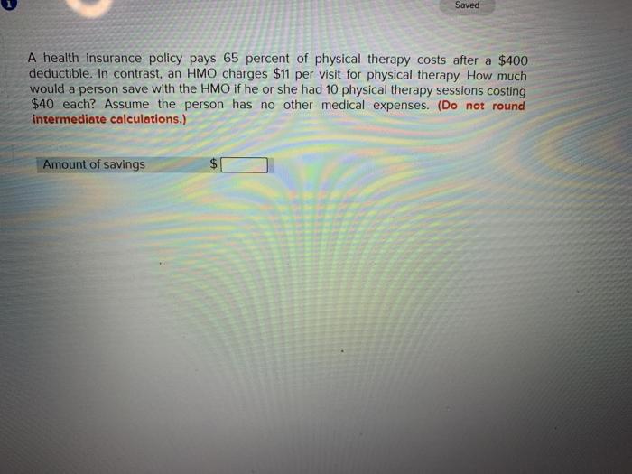 Solved Saved A health insurance policy pays 65 percent of | Chegg.com