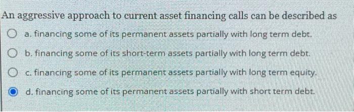 Solved An aggressive approach to current asset financing | Chegg.com