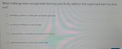 Solved What challenge does unsupervised learning | Chegg.com