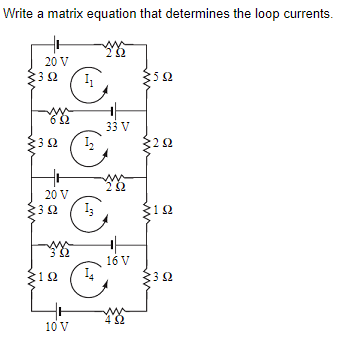 Solved Write a matrix equation that determines the loop | Chegg.com