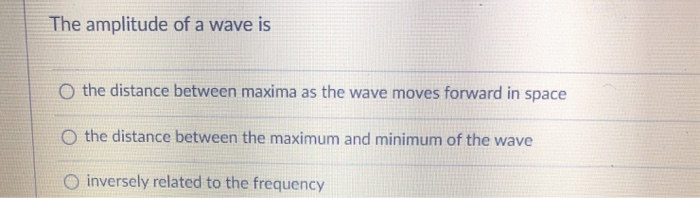 Solved The amplitude of a wave is o the distance between | Chegg.com