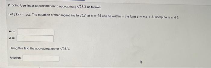 Solved (1 point) Use linear approximation to approximate | Chegg.com
