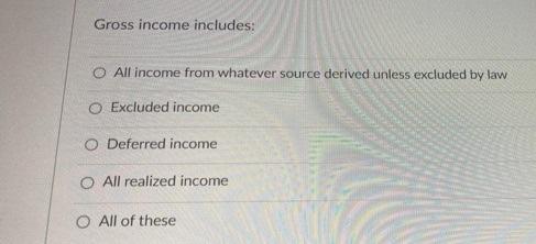 Solved Gross income includes: O All income from whatever | Chegg.com
