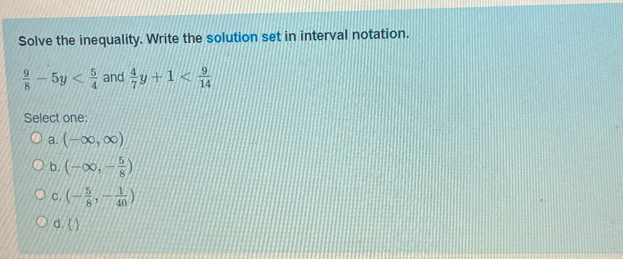 Solved Solve the inequality. Write the solution set in | Chegg.com