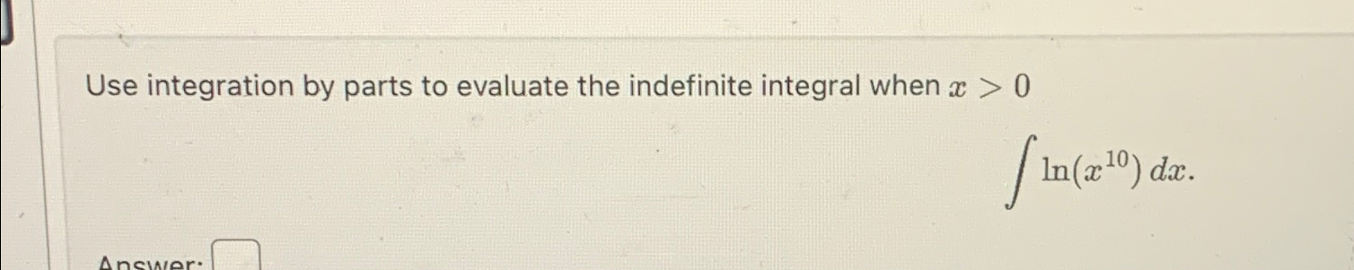 Solved Use integration by parts to evaluate the indefinite | Chegg.com