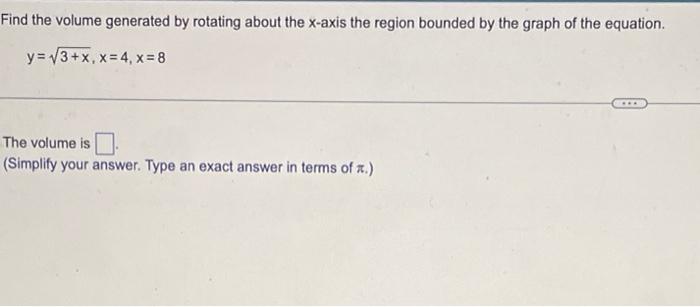 Solved Find the volume generated by rotating about the | Chegg.com
