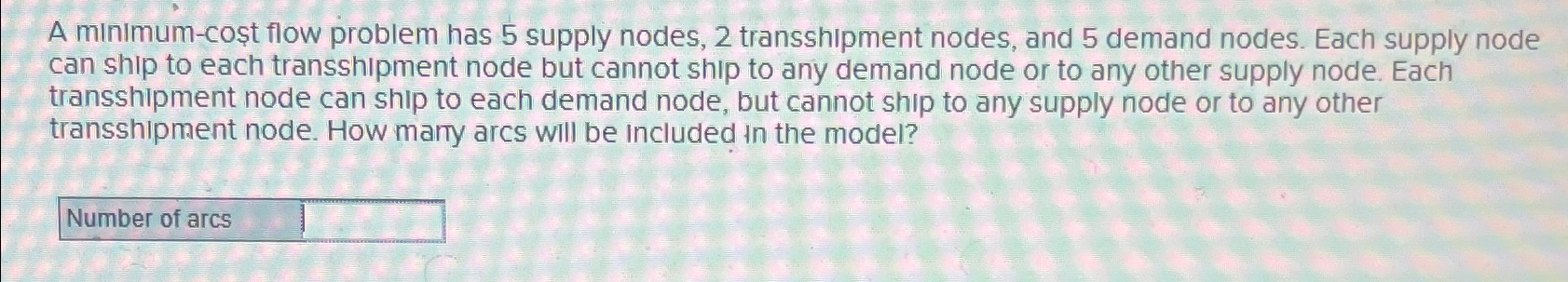 Solved A minimum-coșt flow problem has 5 ﻿supply nodes, 2 | Chegg.com
