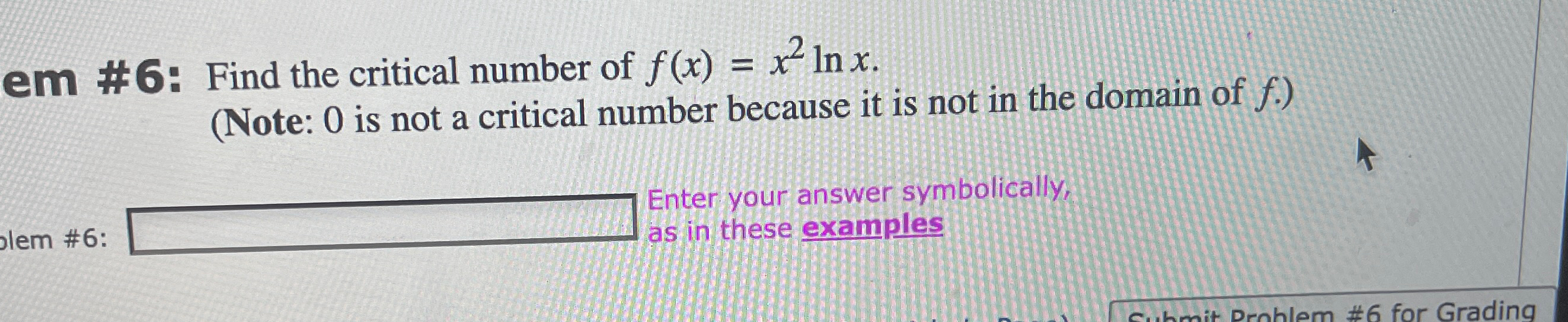 Solved em #6: Find the critical number of f(x)=x2lnx(Note: 0 | Chegg.com