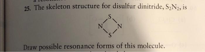 Solved 25. The skeleton structure for disulfur dinitride, | Chegg.com