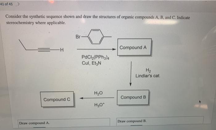 Solved 41 of 45 > Consider the synthetic sequence shown and | Chegg.com