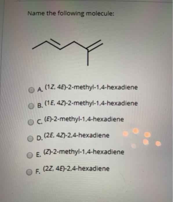 Solved Name the following molecule: OA A. (1Z, | Chegg.com