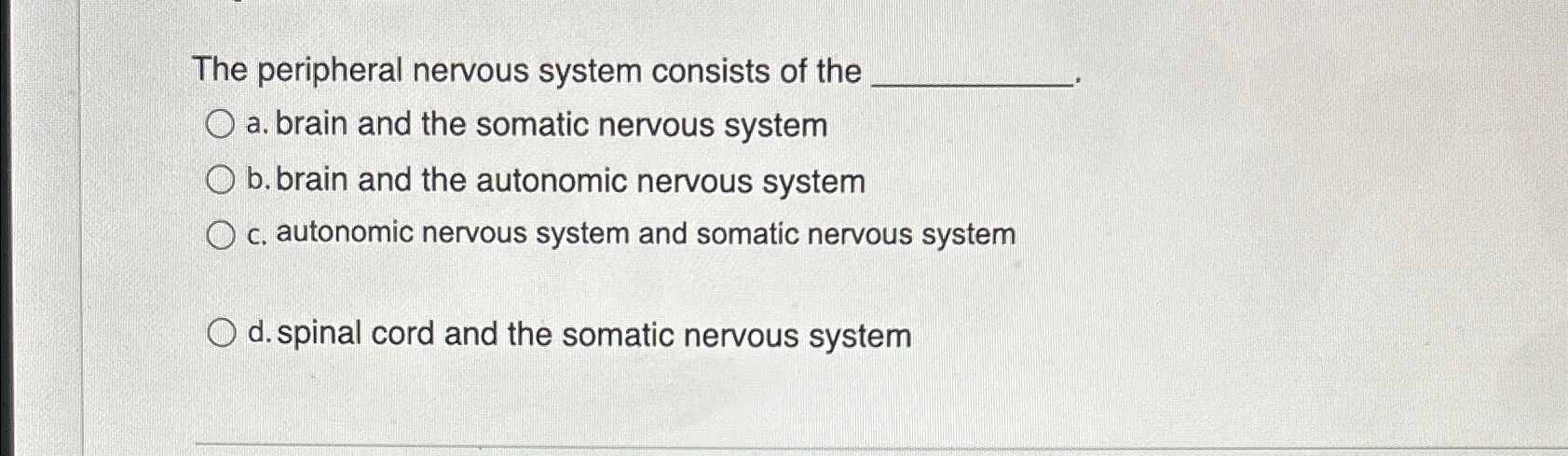 Solved The peripheral nervous system consists of thea. | Chegg.com