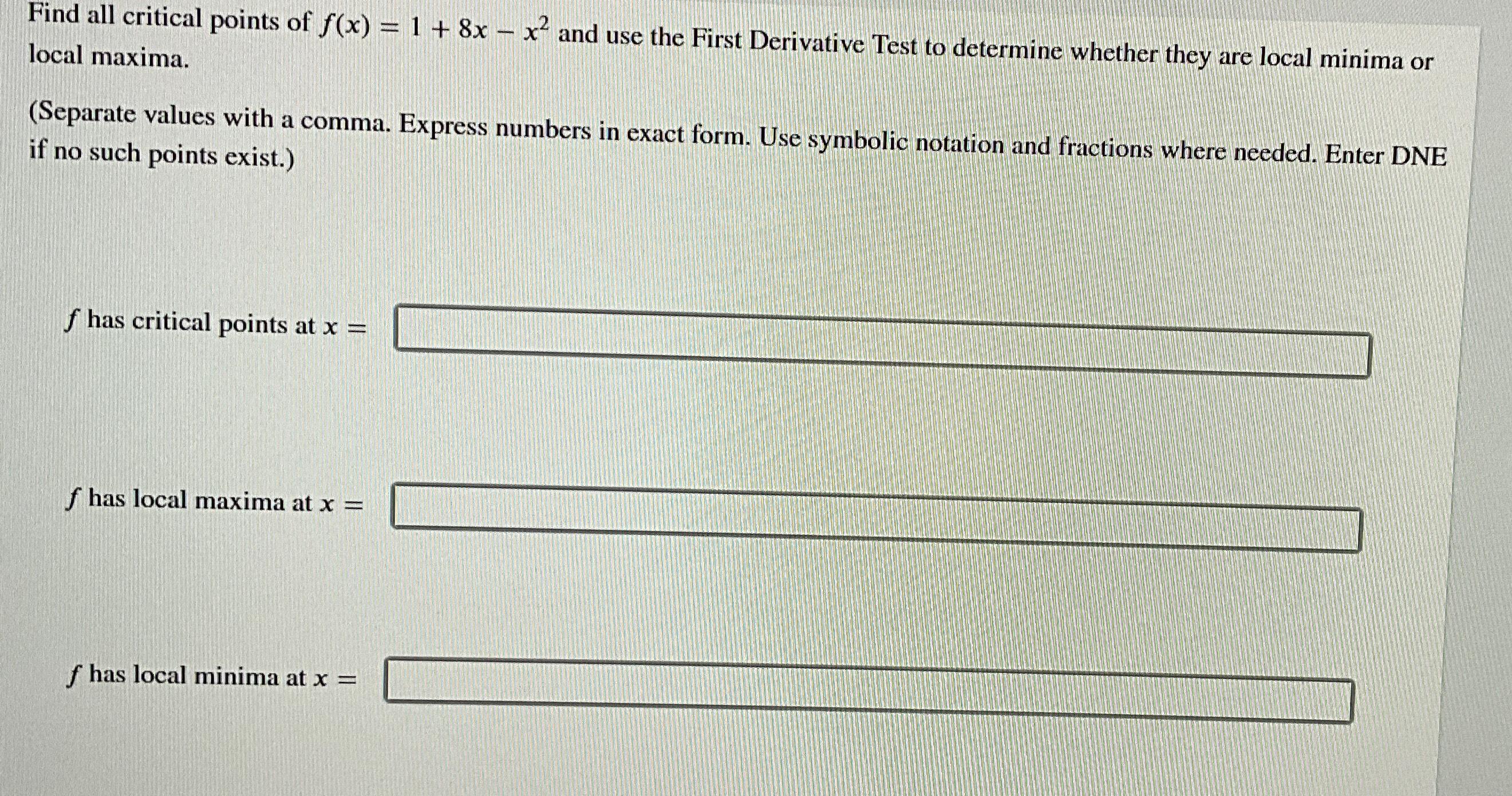 Solved Find all critical points of f(x)=1+8x-x2 ﻿and use the | Chegg.com