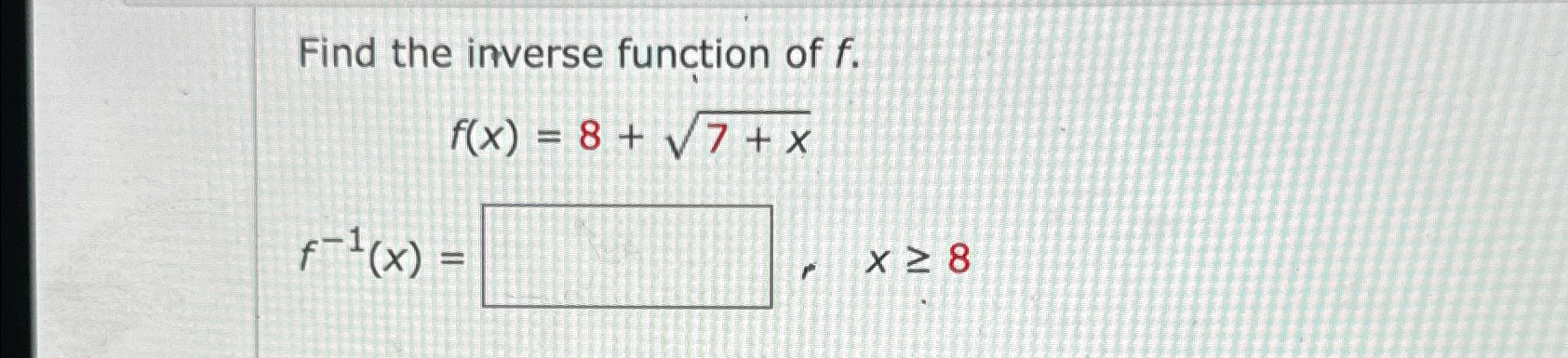 Solved Find the inverse function of f.f(x)=8+7+x2f-1(x)= | Chegg.com