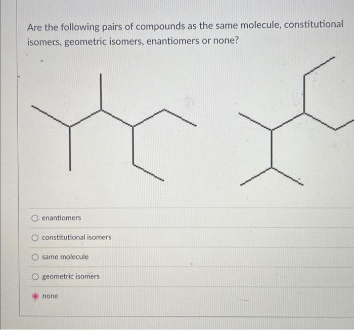 Solved Are the following pairs of compounds as the same | Chegg.com