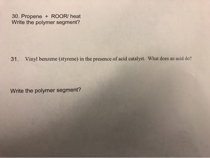 Solved 30. Propene + ROOR/ heat Write the polymer segment? | Chegg.com