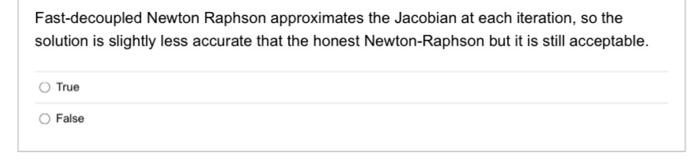 Solved Fast-decoupled Newton Raphson approximates the | Chegg.com Solved Fast-decoupled Newton Raphson approximates the | Chegg.com