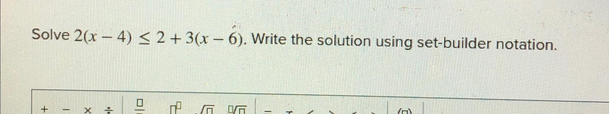 Solved Solve 2(x-4)≤2+3(x-6). ﻿Write the solution using | Chegg.com