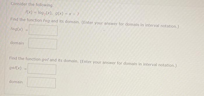 Solved Consider the following. f(x)=log7(x),g(x)=x−7 Find | Chegg.com