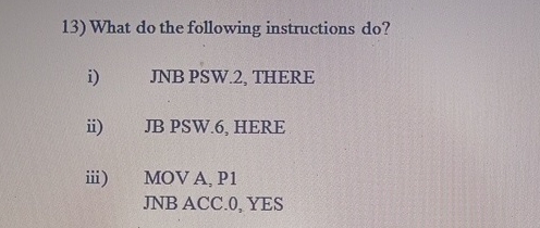 Solved What do the following instructions do?i) ﻿JNB PSW.2, | Chegg.com