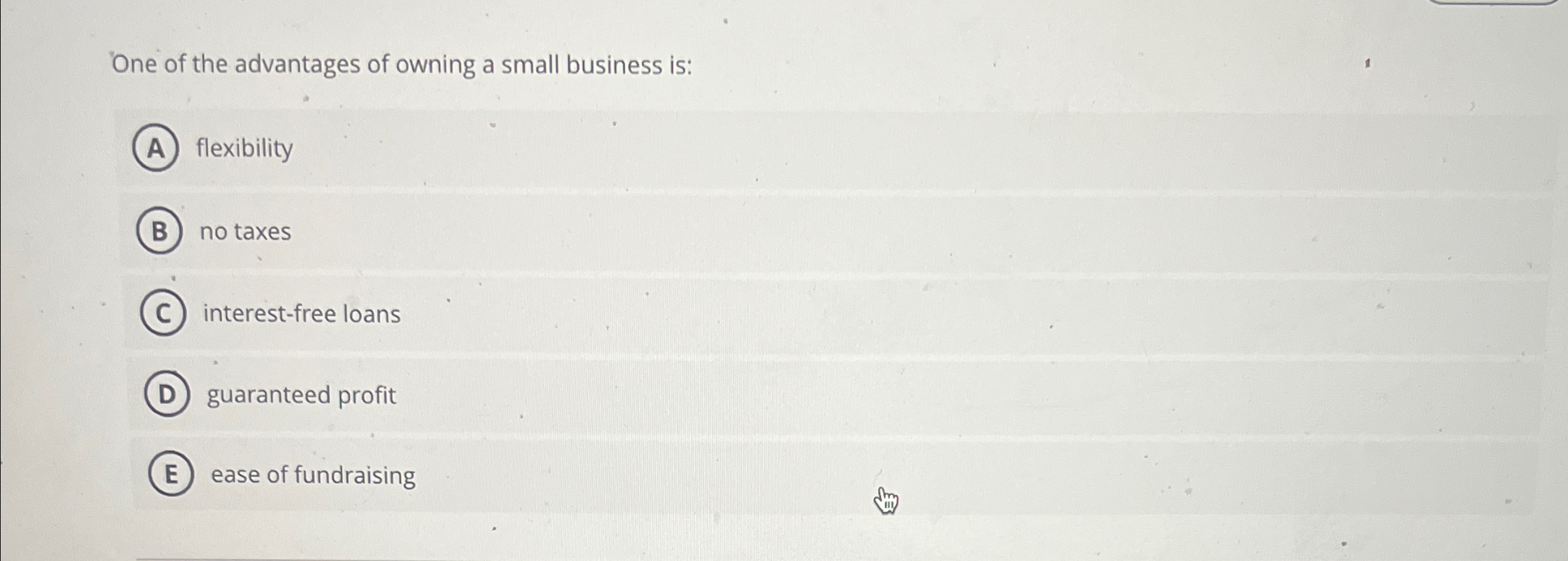 Solved One of the advantages of owning a small business | Chegg.com