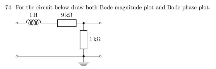 Solved 74. For the circuit below draw both Bode magnitude | Chegg.com