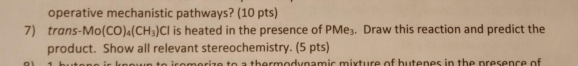 Solved operative mechanistic pathways? (10 pts) 7) trans- | Chegg.com