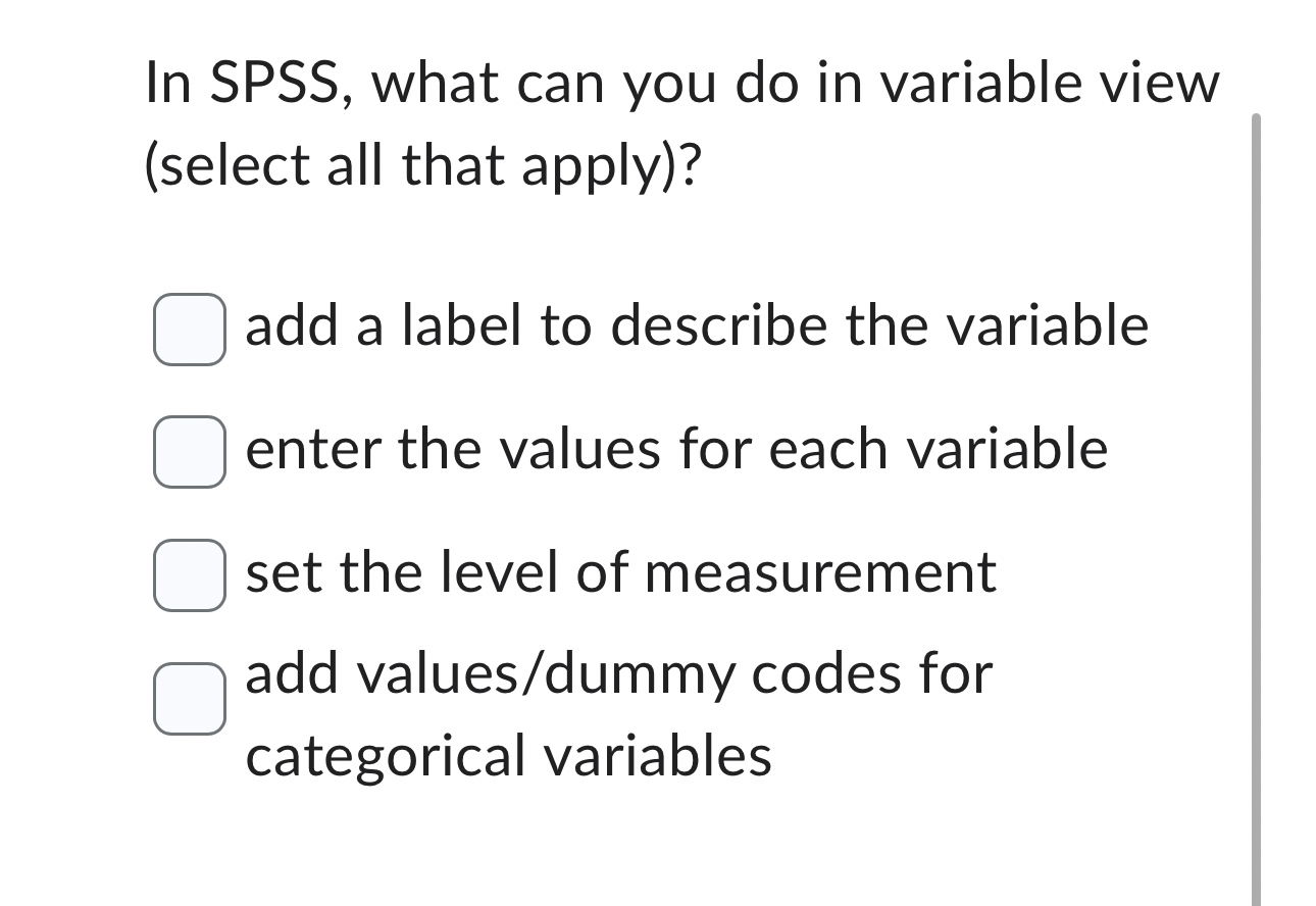 Solved In SPSS, ﻿what can you do in variable view (select | Chegg.com
