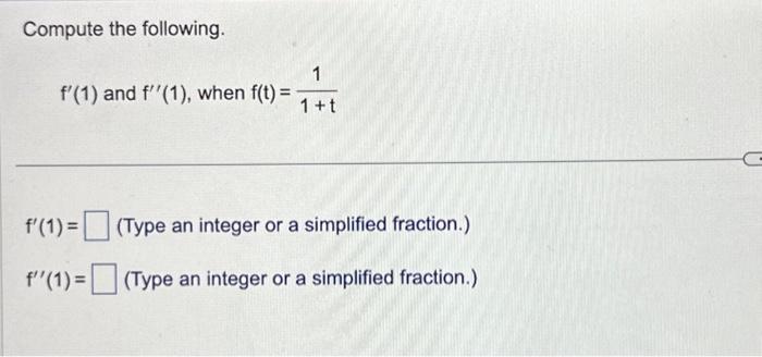 Solved Compute the following. f′(1) and f′′(1), when | Chegg.com