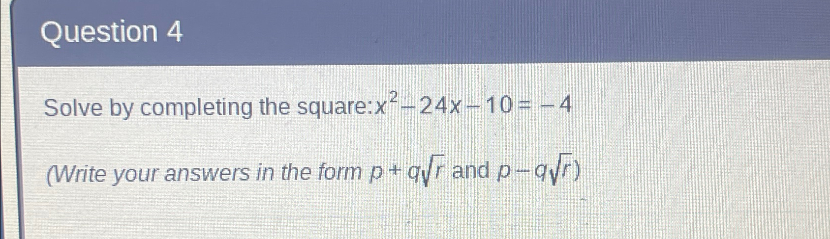 Solved Question 4Solve by completing the square: | Chegg.com