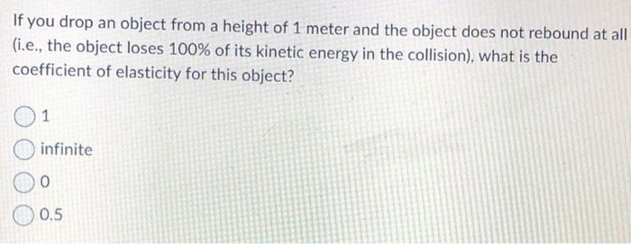 Solved If you drop an object from a height of 1 meter and | Chegg.com