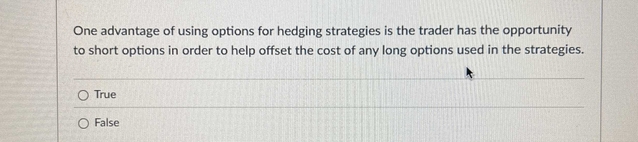 Solved One advantage of using options for hedging strategies | Chegg.com