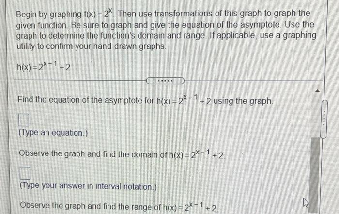 Solved Begin by graphing f(x) = 2* Then use transformations | Chegg.com