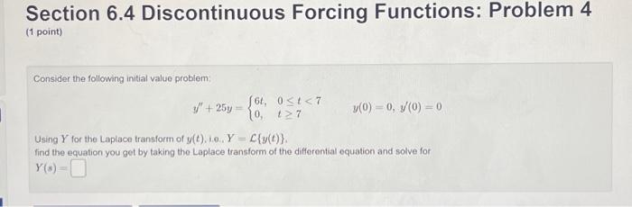 Solved Section 6.4 Discontinuous Forcing Functions: Problem | Chegg.com