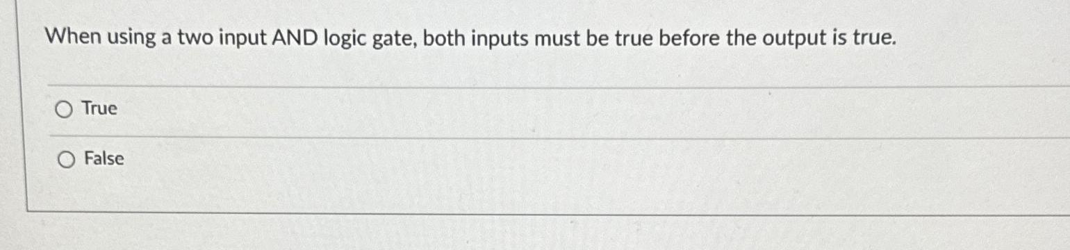 Solved When using a two input AND logic gate, both inputs | Chegg.com