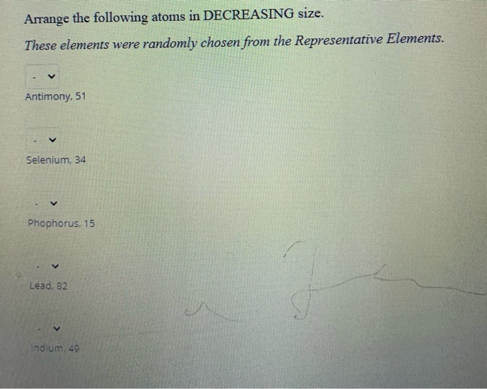 Solved Arrange the following atoms in DECREASING size. These | Chegg.com