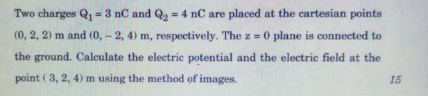 Solved Two charges Q1=3nC ﻿and Q2=4nC ﻿are placed at the | Chegg.com