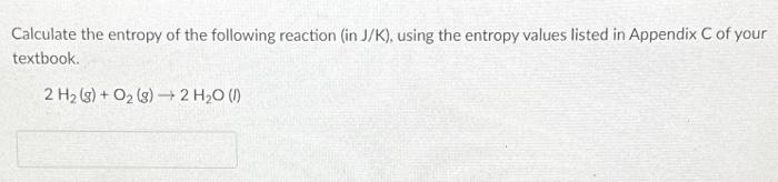 Solved Calculate the entropy of the following reaction (in | Chegg.com